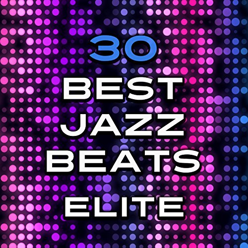 Magical Memories Jazz Academyによる30 Best Jazz Beats: EliteをAmazon Music ...