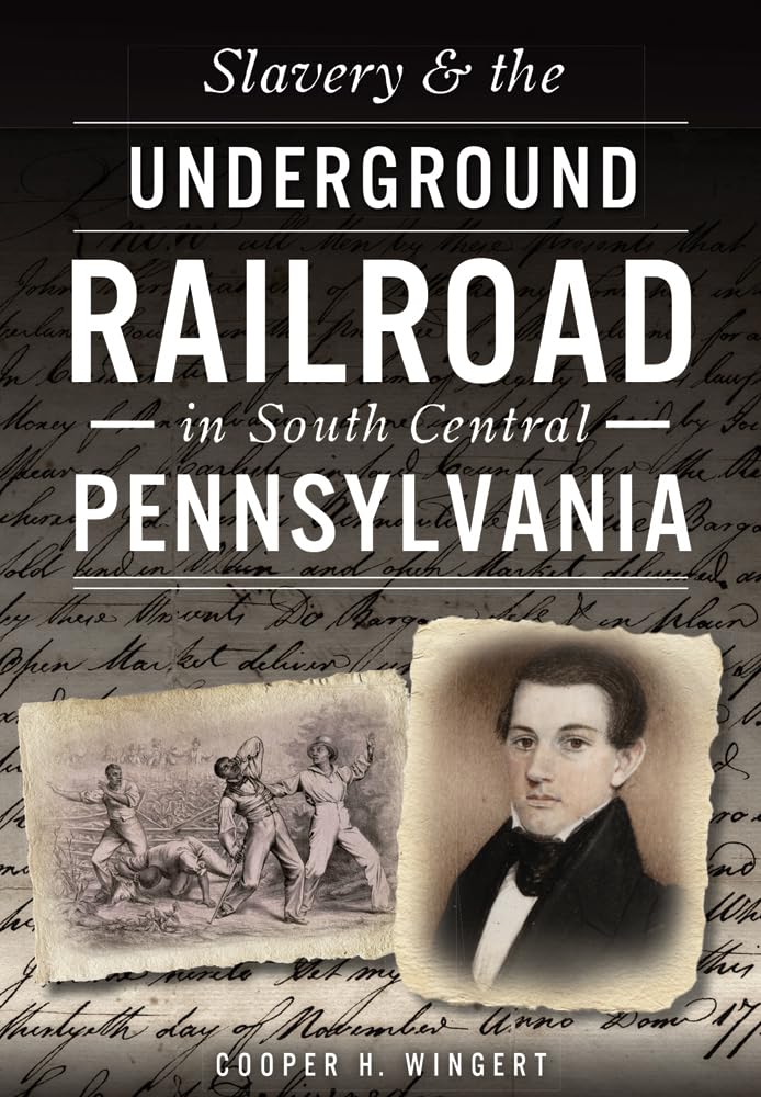 Slavery & the Underground Railroad in South Central Pennsylvania ...