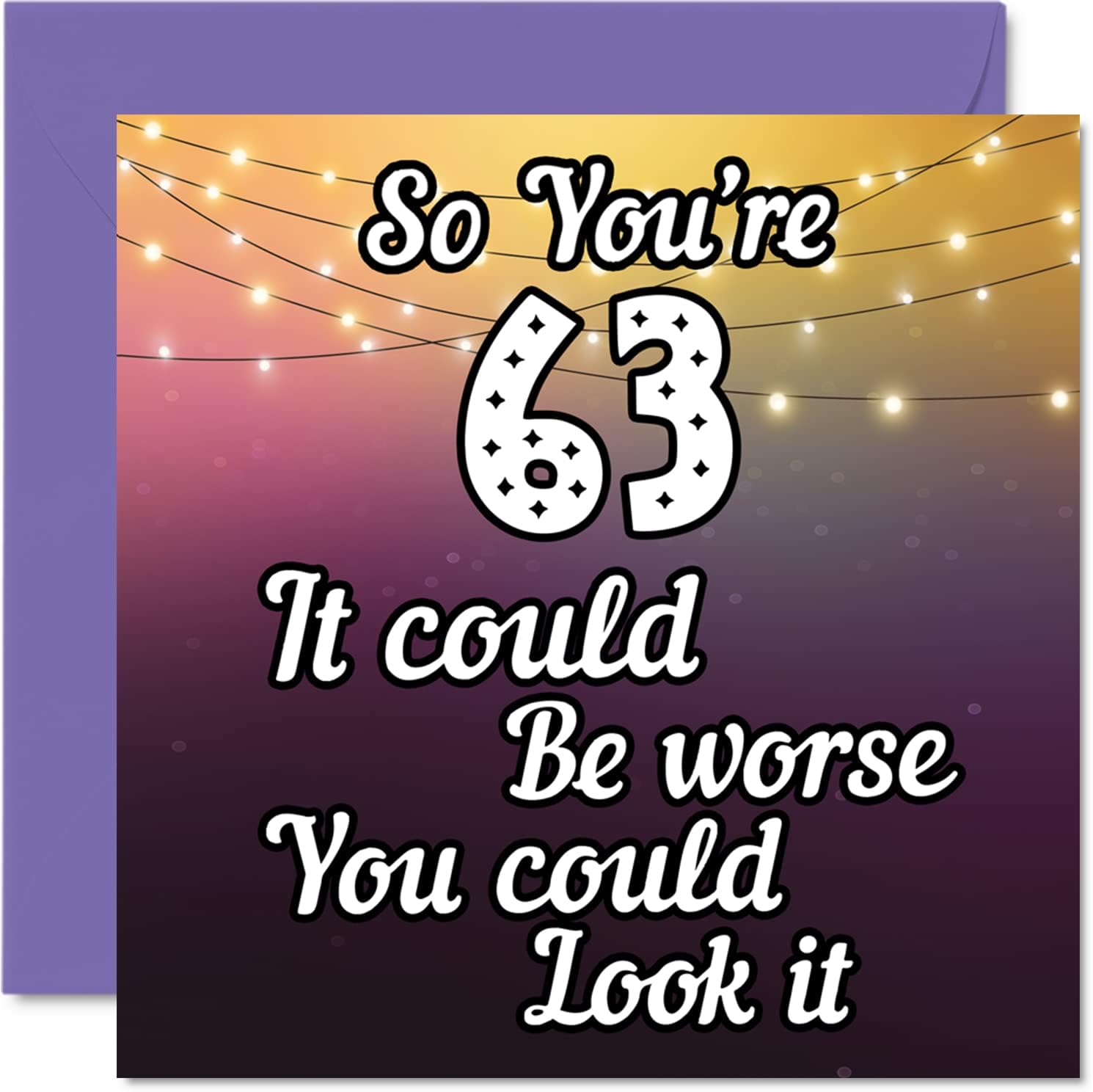 Amazon.com : Stuff4 Funny Birthday So You're 63 It Could Be Worse You ...