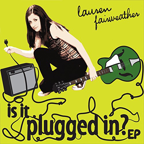 Play Is It Plugged In? EP by Lauren Fairweather on Amazon Music