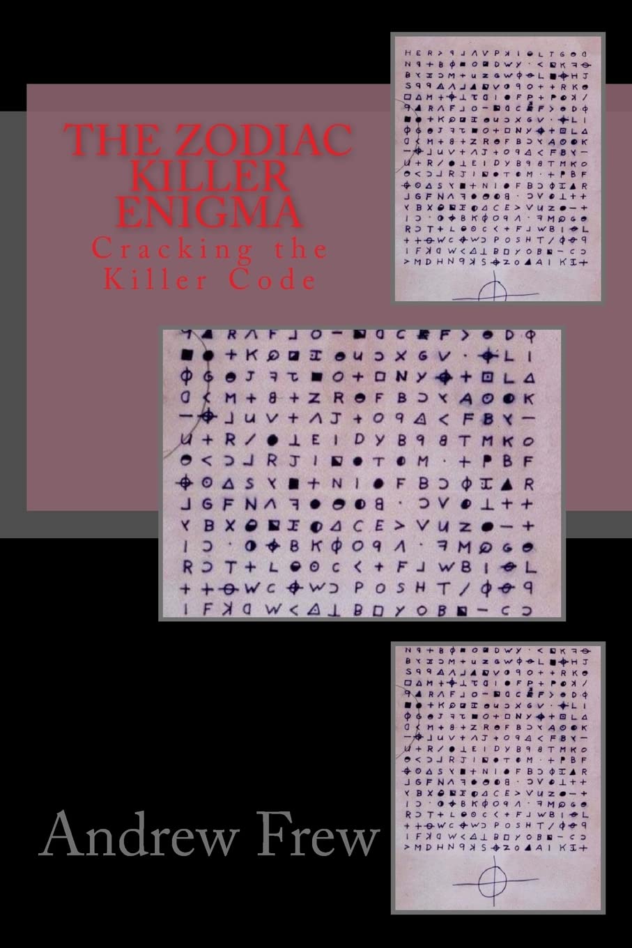 The Zodiac Killer Enigma: Cracking the Killer Code: Frew, Andrew G ...