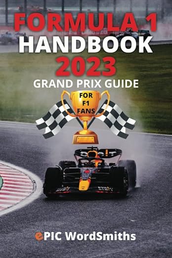 Formula 1 Handbook 2023: Grand Prix Guide For F1 Fans: WordSmiths, ePIC ...