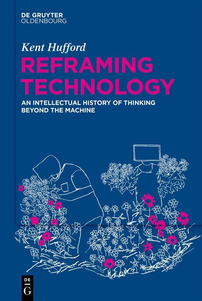 Reframing Technology: An Intellectual History of Thinking Beyond the ...