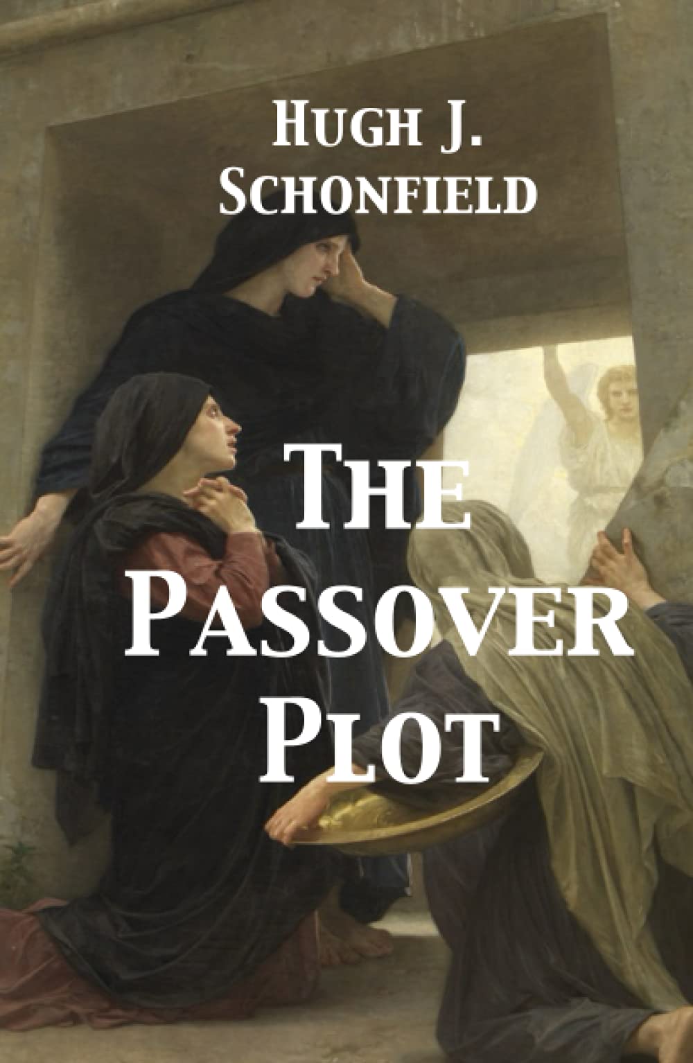 The Passover Plot: Schonfield, Dr. Hugh Joseph, Engelking, Stephen A.: 9783949197802: Amazon.com ...