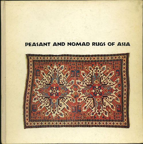 Peasant and Nomad Rugs of Asia.: DIMAND,Maurice S.: 9781131497709 ...