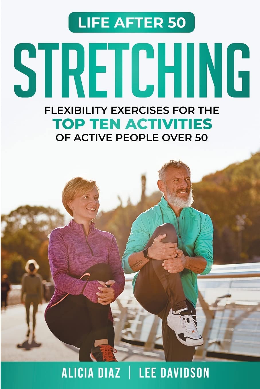 Stretching: Flexibility Exercises for the top ten activities of active ...