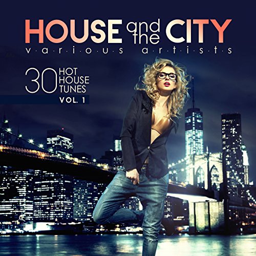 House and the City (30 Hot House Tunes), Vol. 1 by VARIOUS ARTISTS on ...