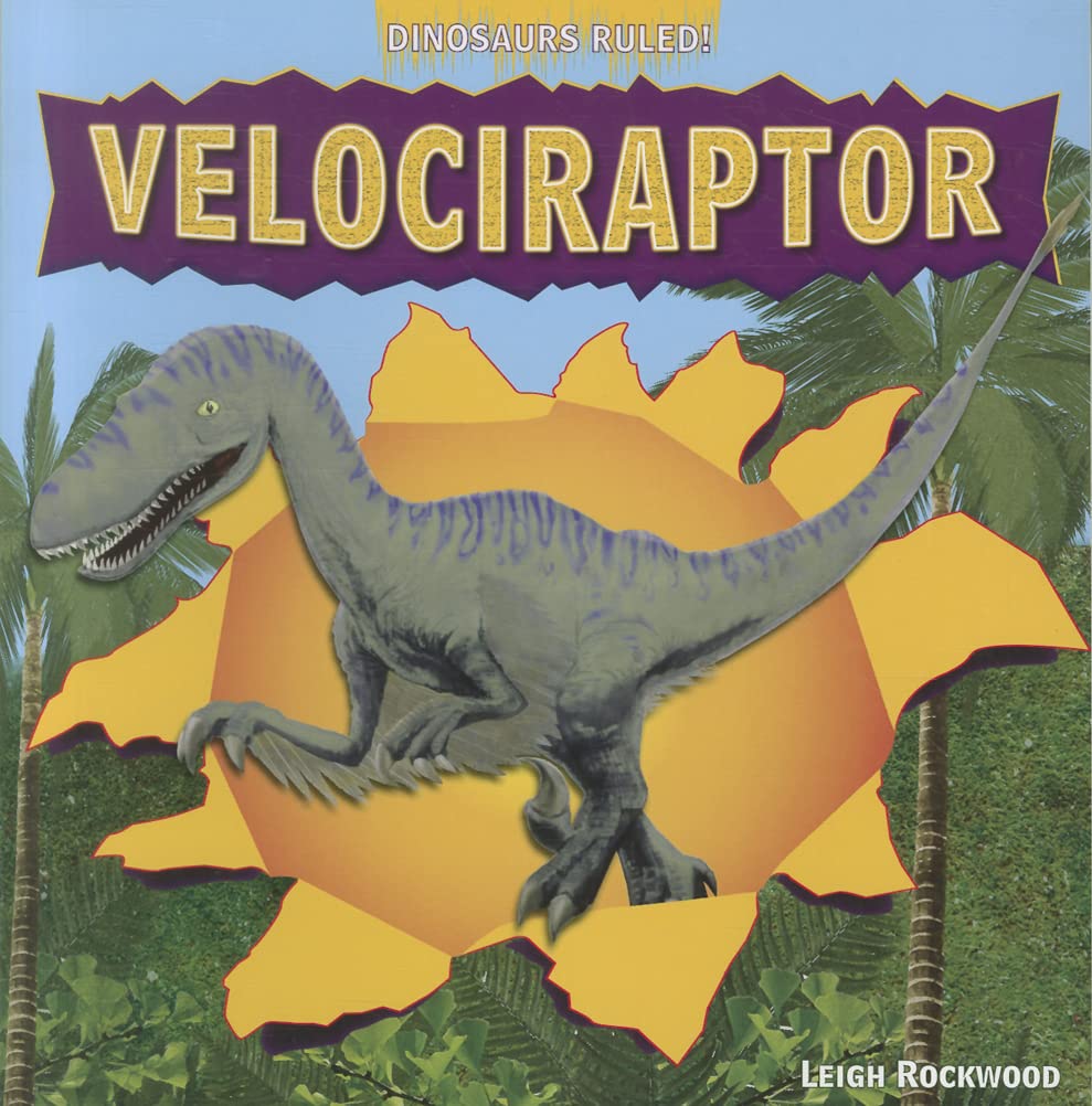 Velociraptor (Dinosaurs Ruled!): Rockwood, Leigh: 9781448850860: Amazon ...