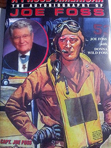 A Proud American, The Autobiography of Joe Foss: Joe Foss, illustrated ...