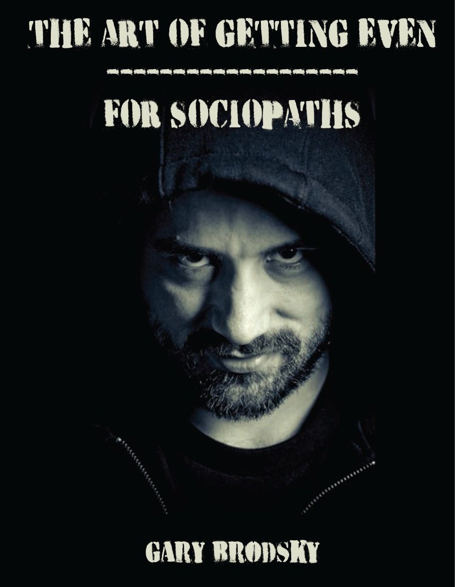 The Art Of Getting Even For Sociopaths eBook : Brodsky, Gary, Brodsky ...