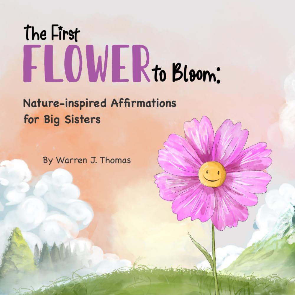 The First Flower to Bloom: Nature-inspired Affirmations for Big Sister ...