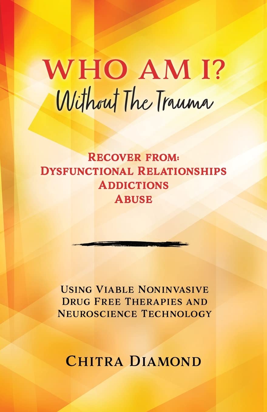 Who Am I? Without The Trauma: Recover from: Dysfunctional Relationships ...