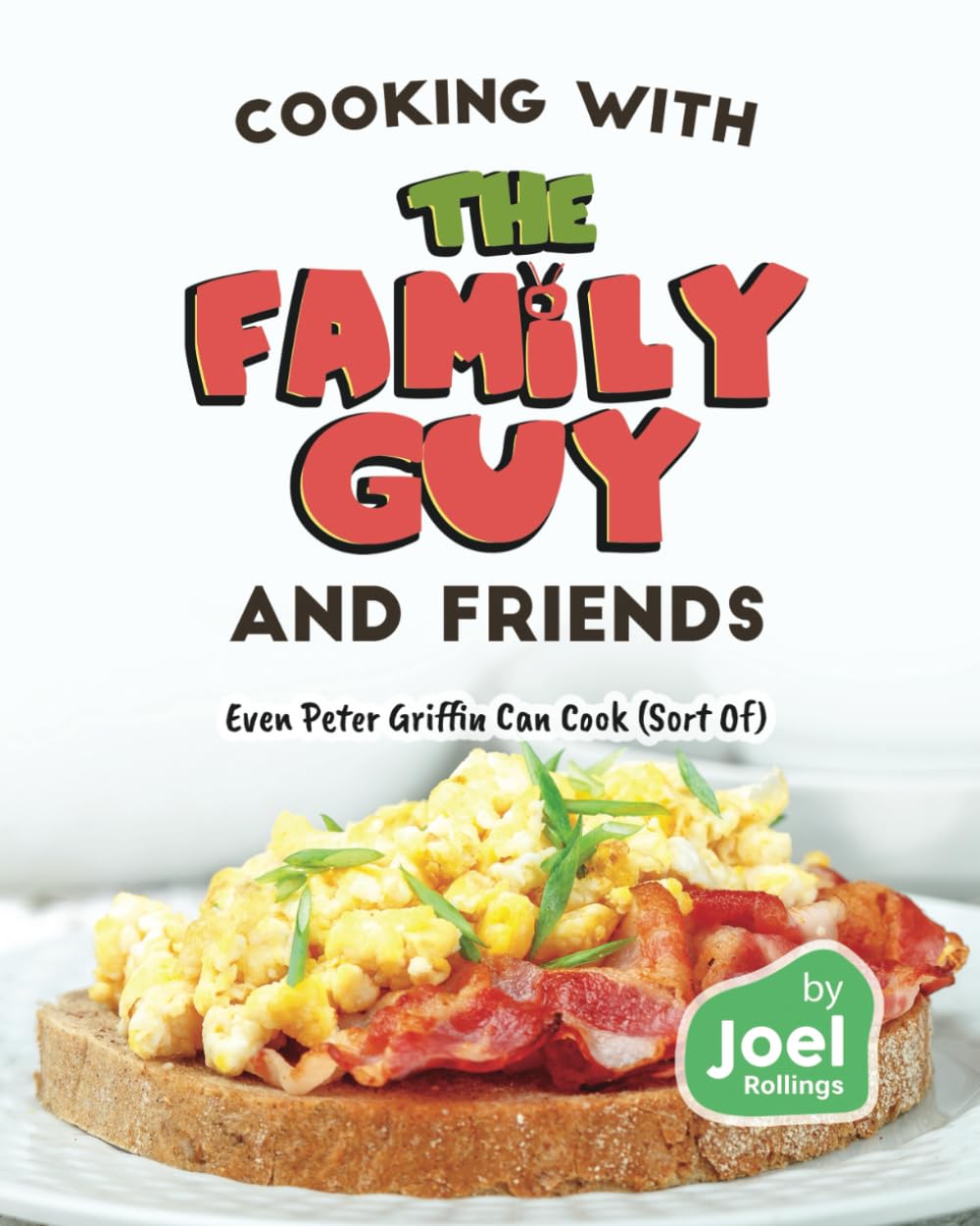 Cooking with the Family Guy and Friends: Even Peter Griffin Can Cook ...
