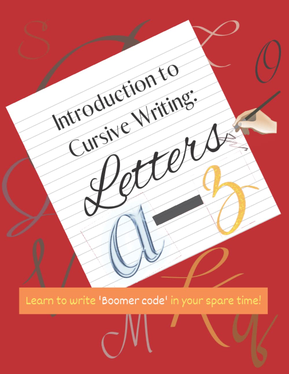 Introduction To Cursive Writing: Letters: Learn to write Boomer code in ...