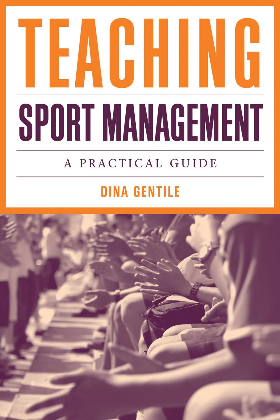 Teaching Sport Management: A Practical Guide: A Practical Guide: Gentile, Dina: 9780763766726 ...