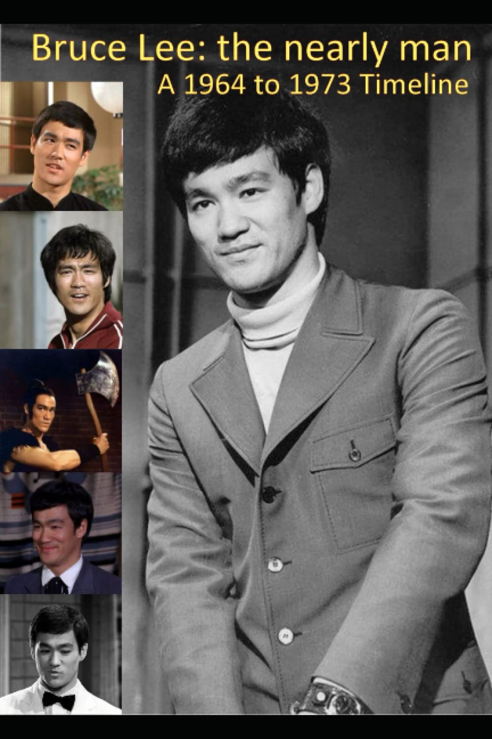 Bruce Lee: the nearly man. A 1964 to 1973 timeline.: Schell, Martin ...