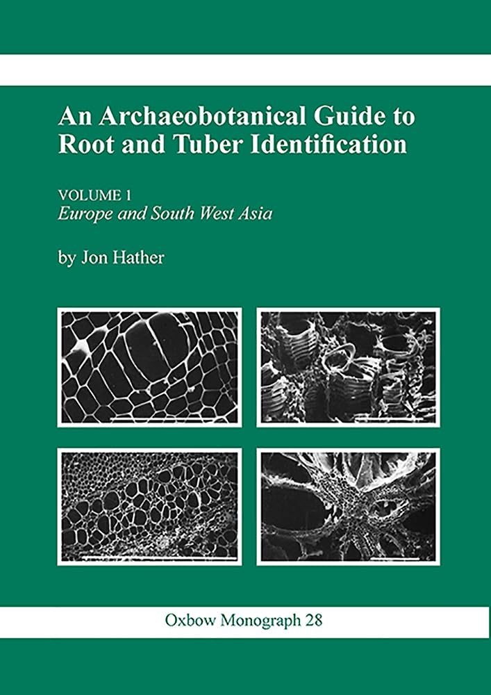 Archaeobotanical Guide to Root & Tuber Identification (Oxbow Monographs ...