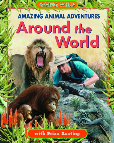 Amazing Animal Adventures Around the World: Keating, Brian ...