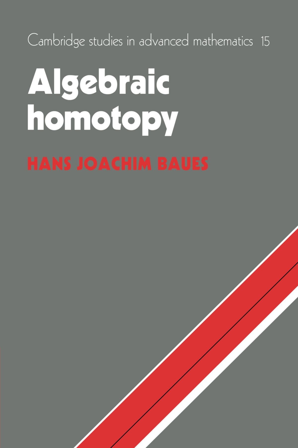 Algebraic Homotopy (Cambridge Studies in Advanced Mathematics, Series ...