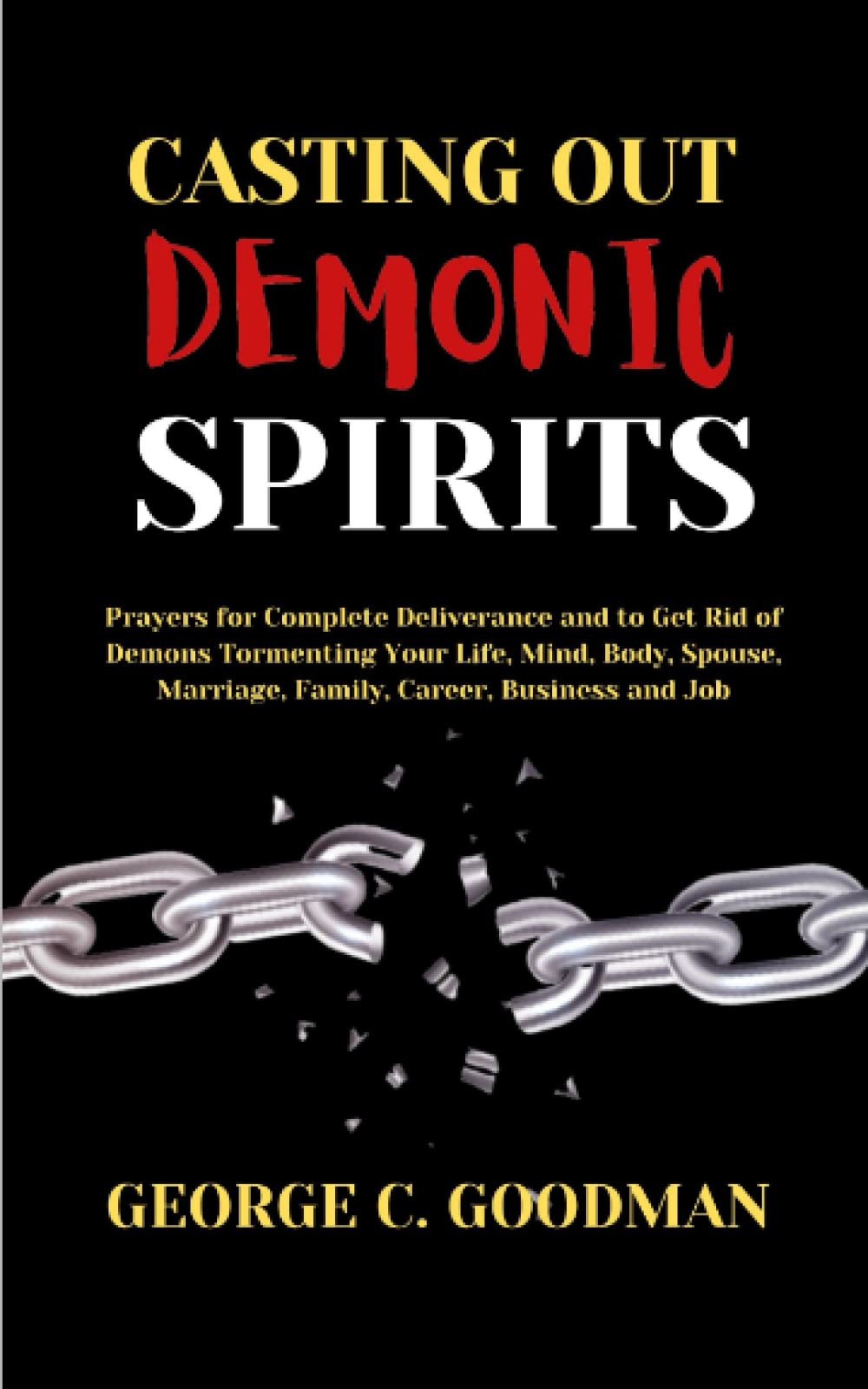 Casting Out Demonic Spirits: Prayers for Complete Deliverance and to ...