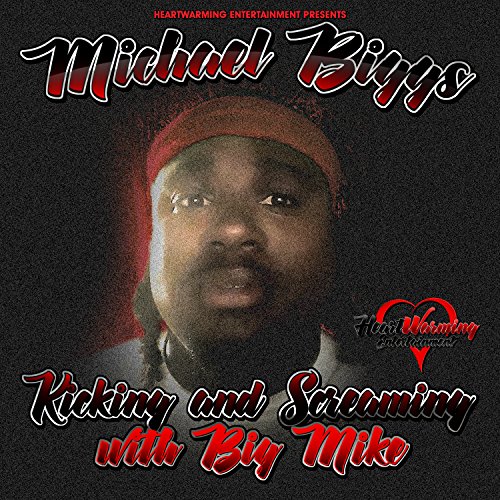 Play Kicking and Screaming With Big Mike by Michael Biggs on Amazon Music
