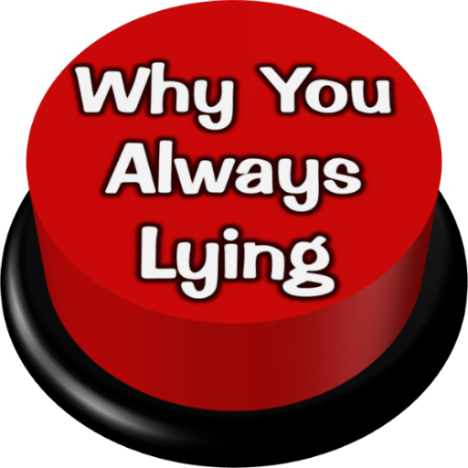 Why You Always Lying - App on the Amazon Appstore
