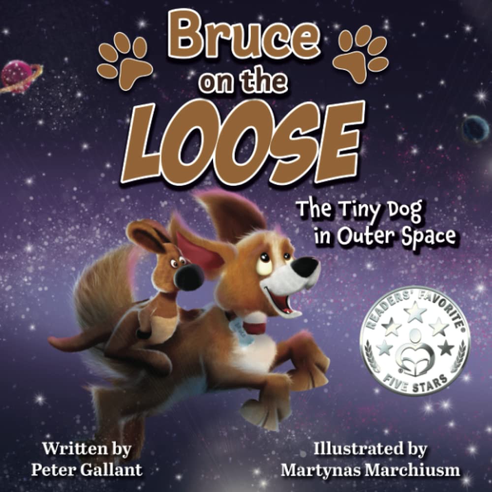 Bruce on the Loose: The Tiny Dog in Outer Space: Gallant, Peter ...
