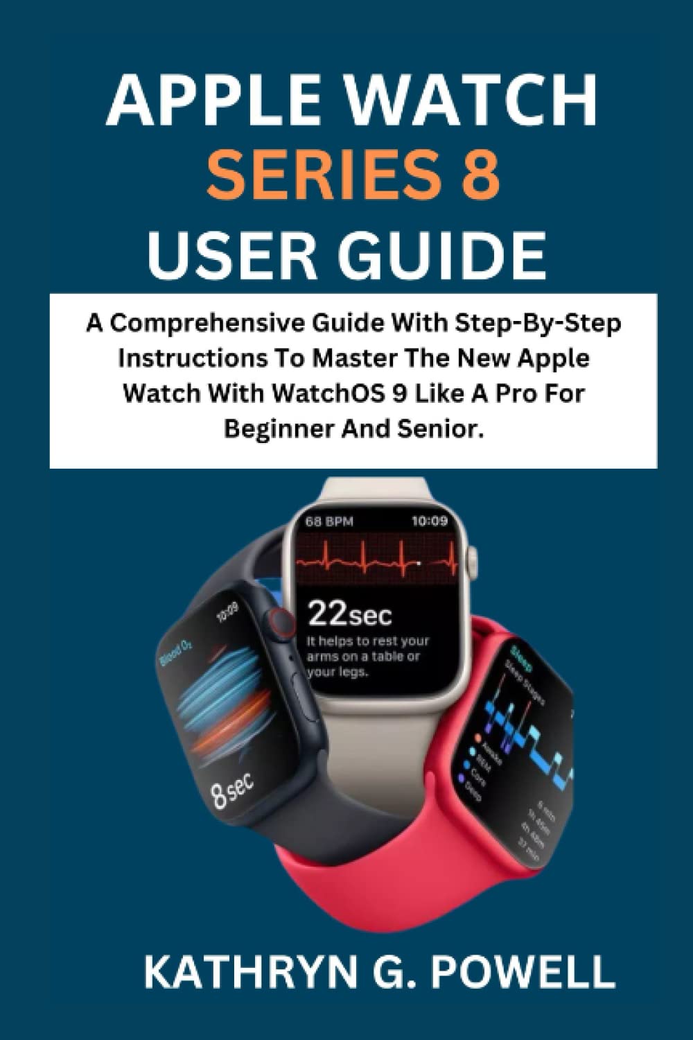 Amazon.com: APPLE WATCH SERIES 8 USER GUIDE: A Comprehensive Guide With ...