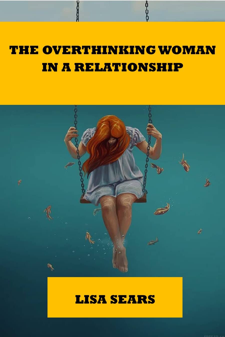 The Overthinking Woman In A Relationship: Ten Powerful Steps To Stop ...