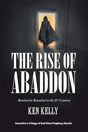 The Rise of Abaddon: Revelation Revealed in the 21st Century: Kelly ...