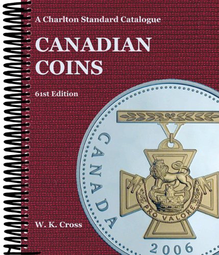 Canadian Coins, 61st Edition - A Charlton Standard Catalogue: Cross, W ...