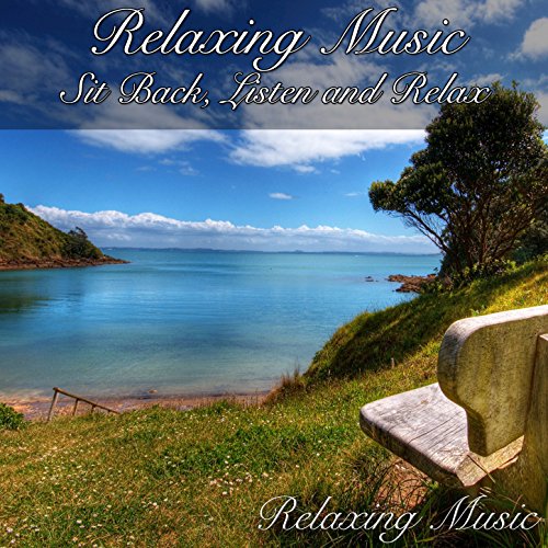 Play Relaxing Music: Sit Back, Listen and Relax by Relaxing Music on ...