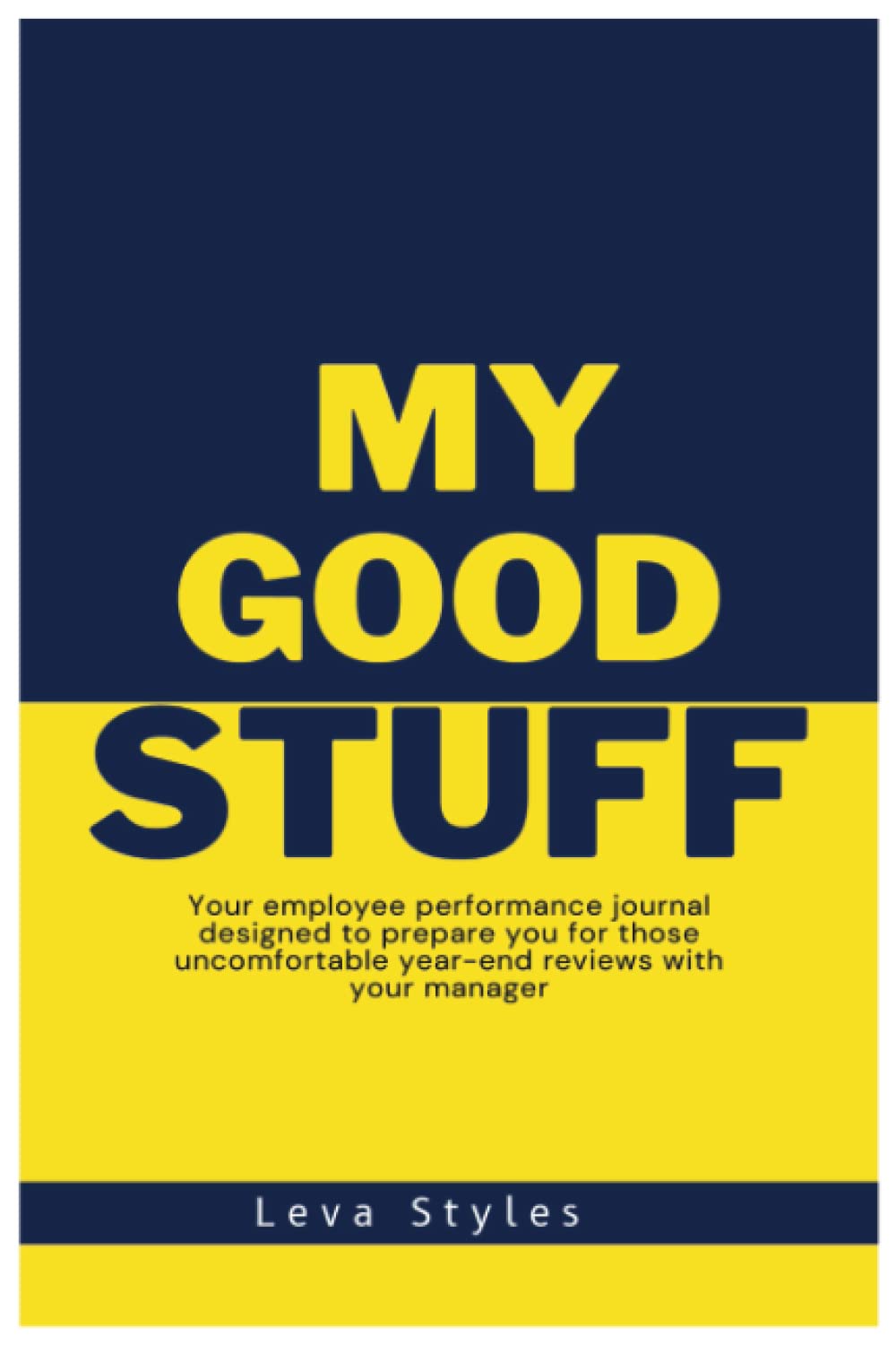 My Good Stuff: The Employee Performance Review Prep Journal: Styles ...
