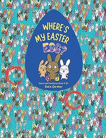 Wheres My Easter Egg? Search and Find Easter Book 4-8+: Gardner, Sadie ...
