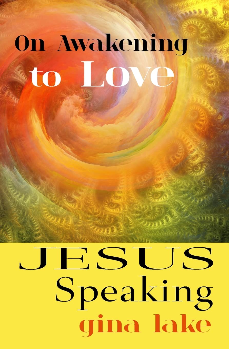 Jesus Speaking: On Awakening to Love: Lake, Gina: 9781985786387: Amazon ...