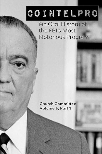 COINTELPRO: An Oral History of the FBI's Most Notorious Program ...