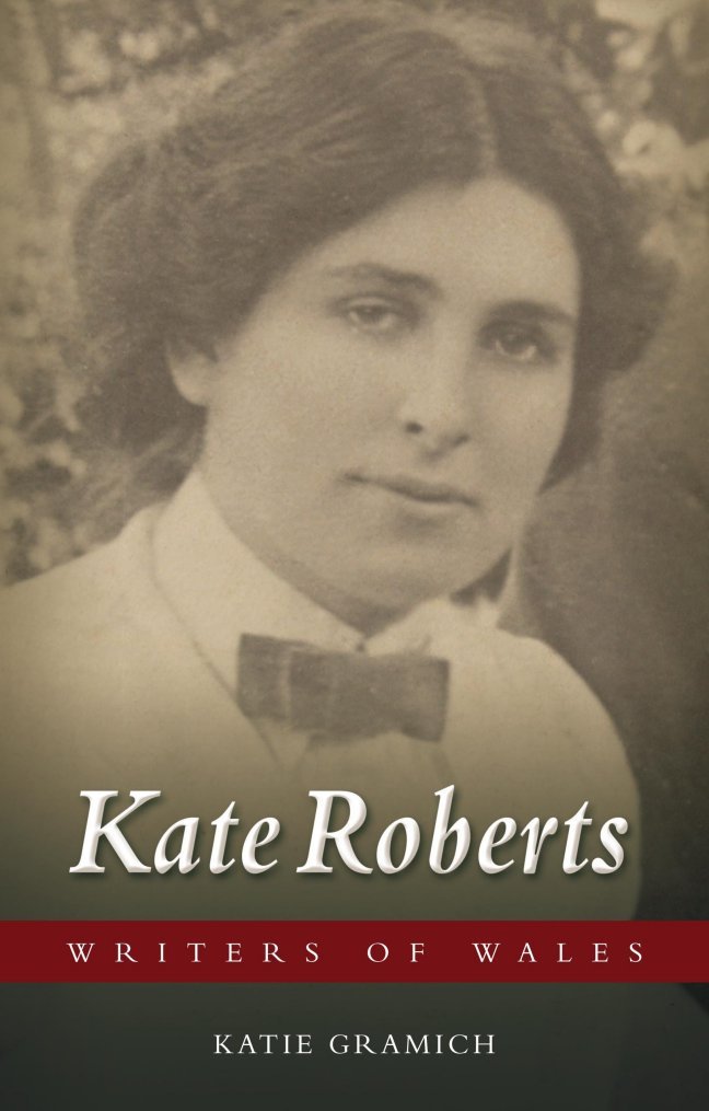 Kate Roberts (University of Wales Press - Writers of Wales): Gramich ...