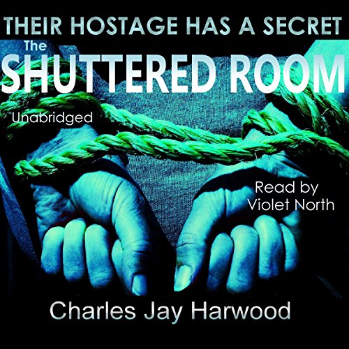 The Shuttered Room: A Disturbing Psychological Thriller of Abduction ...