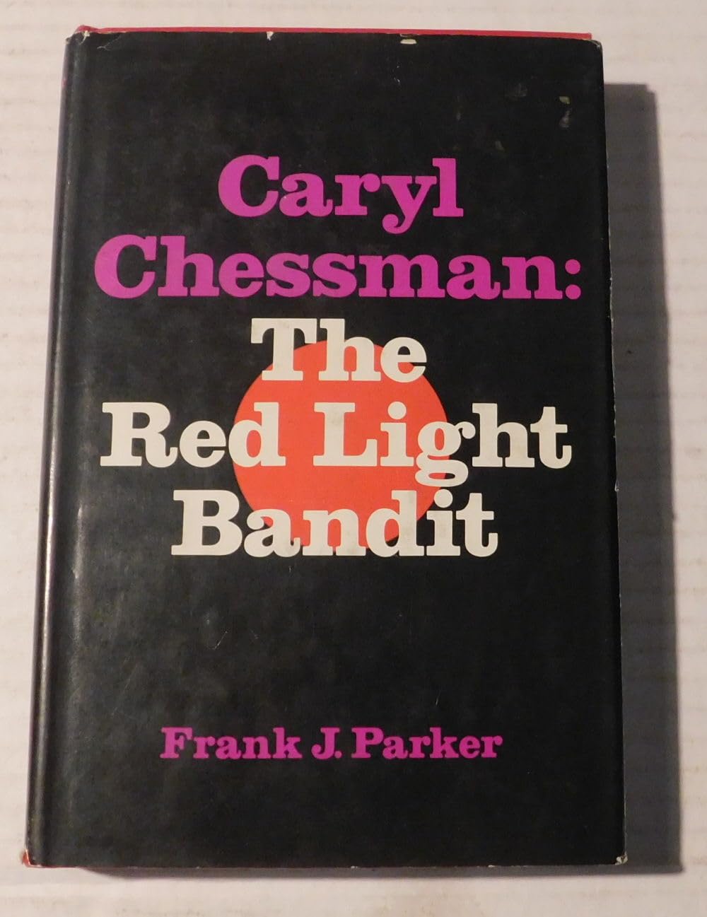 Caryl Chessman, the Red Light Bandit: Parker, Frank J.: 9780882291888 ...