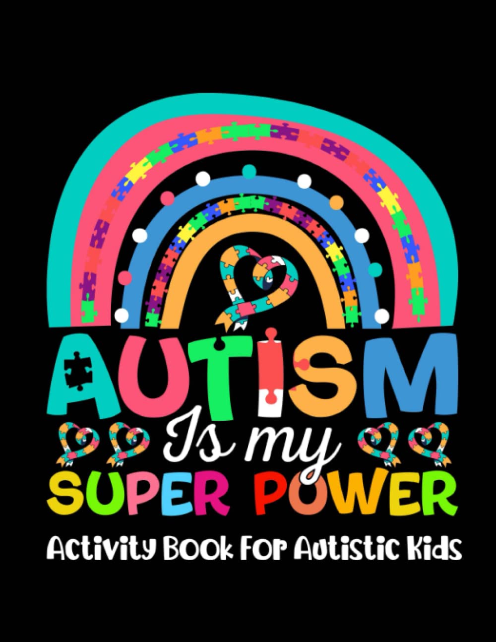 Buy Autism Is My Power Activity Book For Autistic Kids: Empowering ...