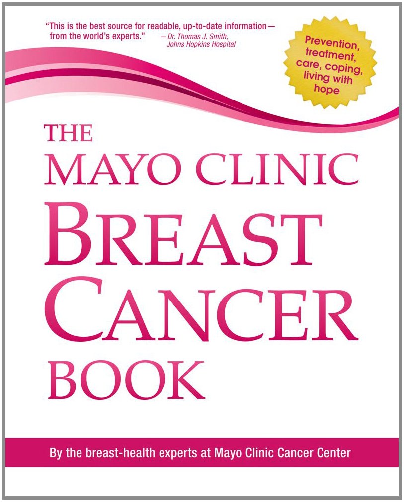 The Mayo Clinic Breast Cancer Book: By the breast-health experts at ...