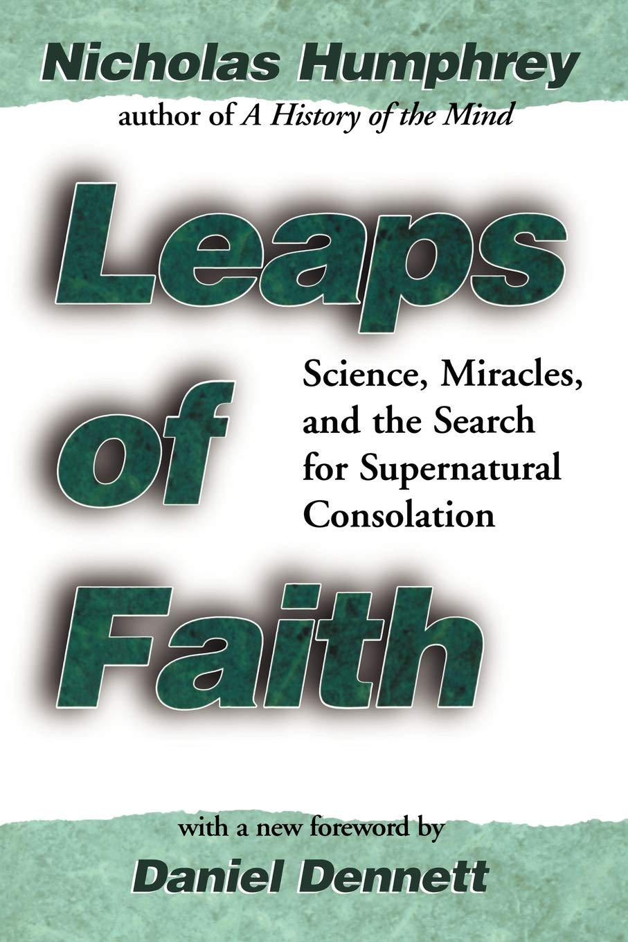 Leaps of Faith: Science, Miracles, and the Search for Supernatural Consolation: Humphrey ...