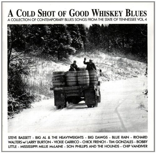 Cold Shot of Good Whiskey: a Collection of Contemporary Blues Songs V.4 ...
