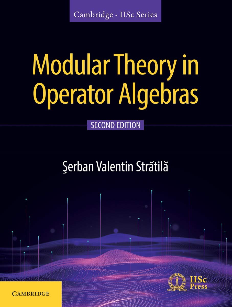 Modular Theory in Operator Algebras (Cambridge IISc Series): Strătilă ...