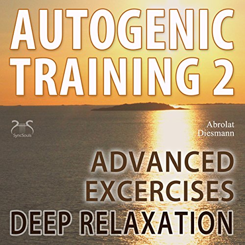 Autogenic Training 2: Advanced Excersises of the German Self Relaxation ...