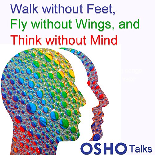 Walk Without Feet, Fly Without Wings and Think Without Mind (Audible ...