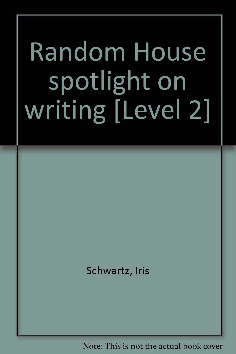 Random House spotlight on writing [Level 2]: Schwartz, Iris ...