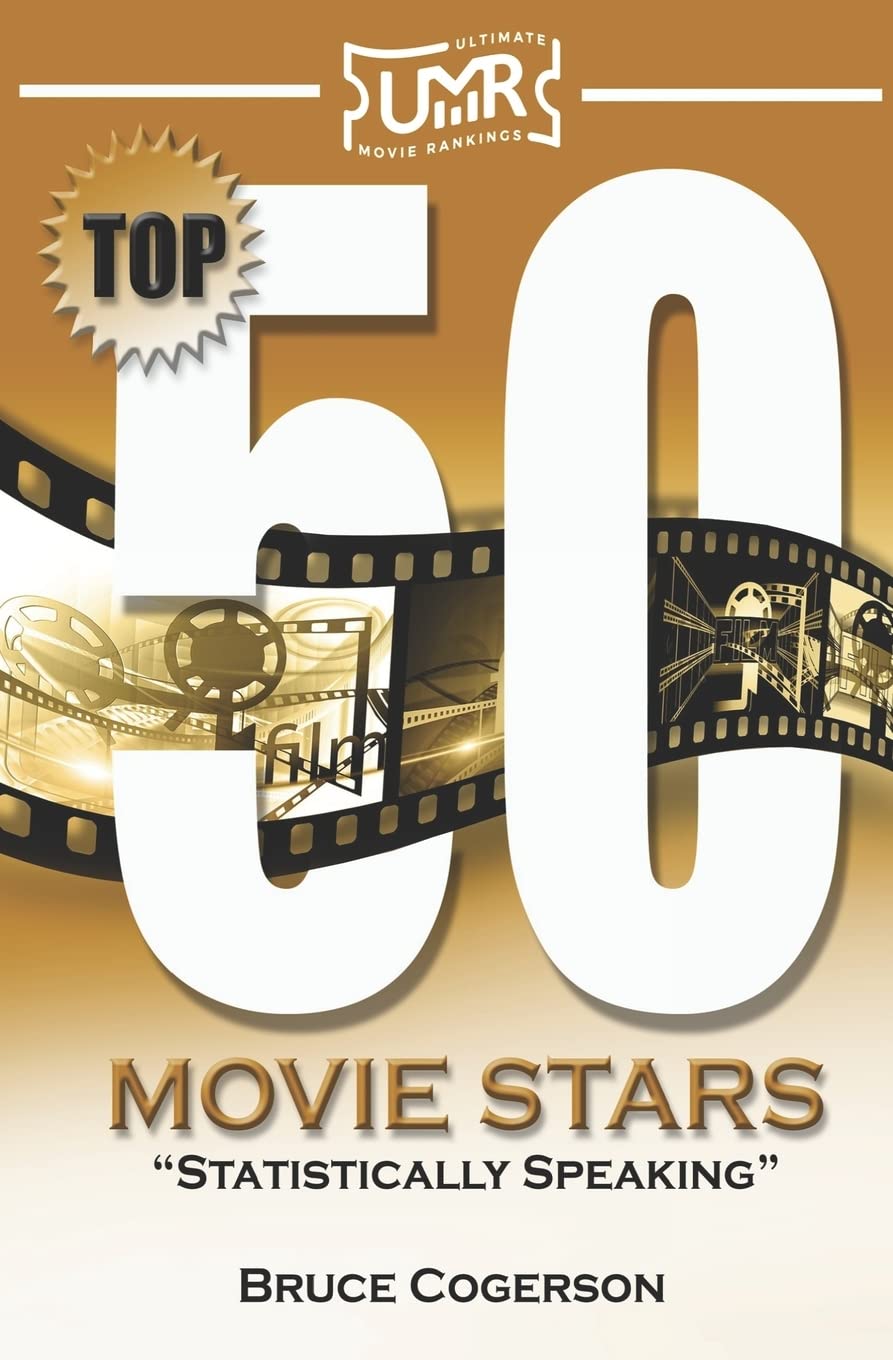 Top 50 Movie Stars: Statistically Speaking: Cogerson, Bruce ...