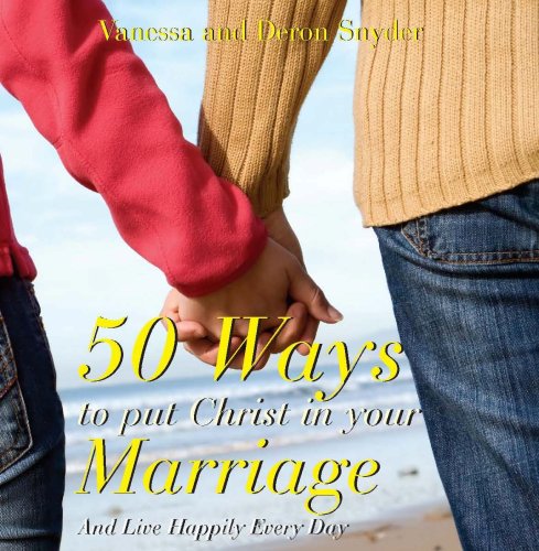 50 Ways to Put Christ in Your Marriage And Live Happliy Every Day ...