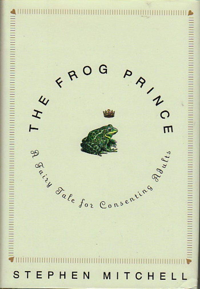 The Frog Prince: A Fairy Tale for Consenting Adults: Mitchell, Stephen ...